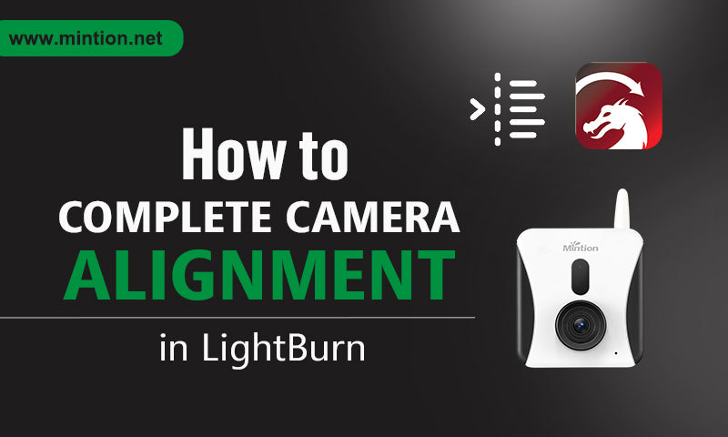 How to Complete Camera Alignment in LightBurn – Mintion