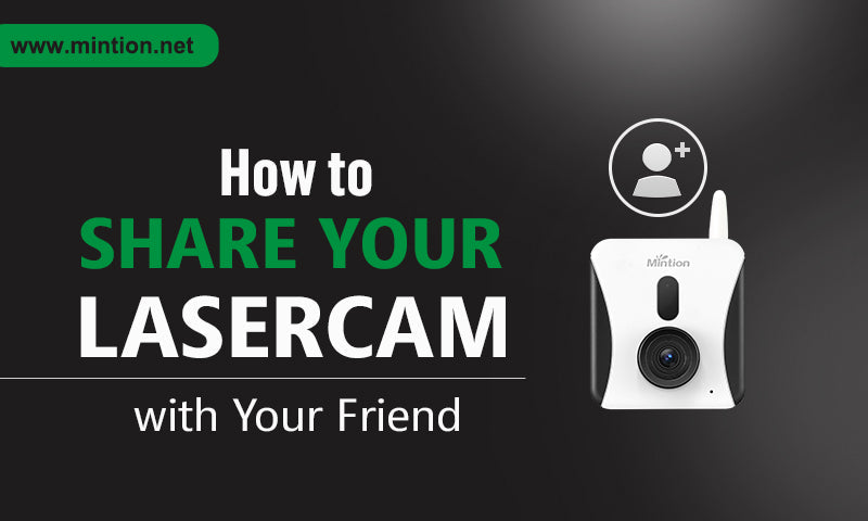 How to Share Mintion Lasercam with Your Friend